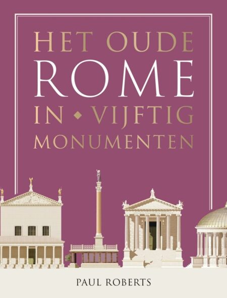 Ontdek het oude Rome in vijftig monumenten - Paul Roberts